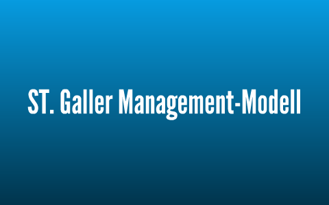 St. Galler Management Modell by Ennio Iseli on Prezi