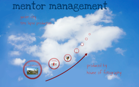Mentor Management by sharon mitchener on Prezi