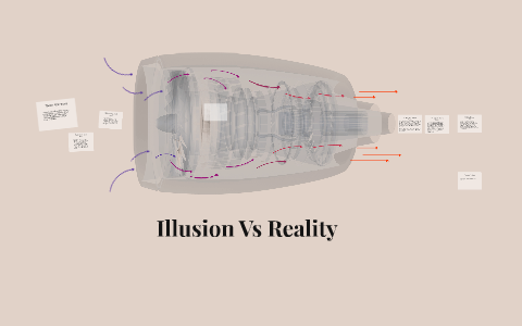 Illusion Vs Reality by Zack Simpkins on Prezi
