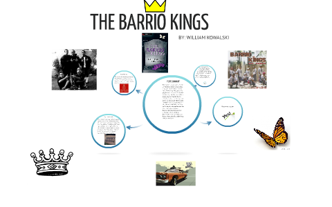 THE BARRIO KINGS by Adam Makara on Prezi