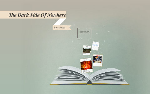 The Dark Side of Nowhere by Forrest Angelo on Prezi