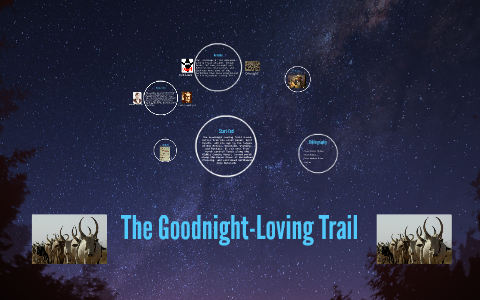 The Goodnight-Loving Trail by Ben roberts on Prezi