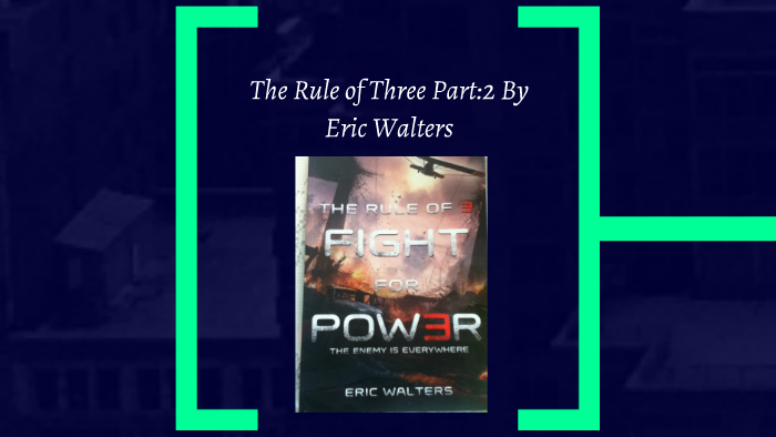 The Rule of Three Part:2 By Eric Walters by Jose Ramirez on Prezi