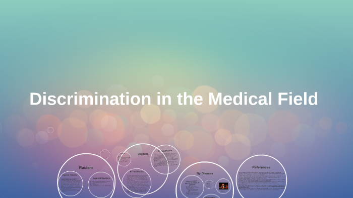 Discrimination in the Medical Field by Noopur Tripathi on Prezi