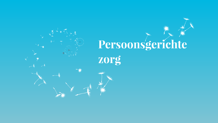 Persoonsgerichte zorg by on Prezi