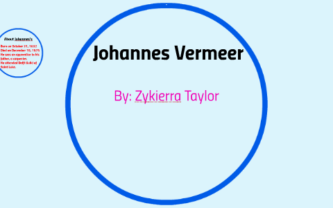 Johannes Vermeer by Zykierra Taylor on Prezi