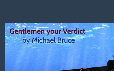 Gentlemen your Verdict! by Kiran sharif on Prezi