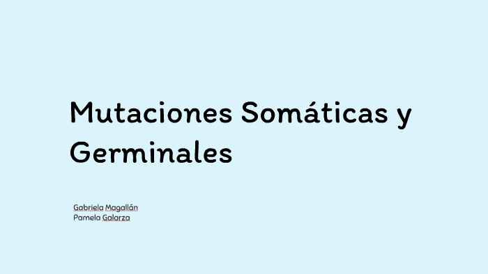 Mutaciones Somaticas y Germinales by Pamela Galarza on Prezi