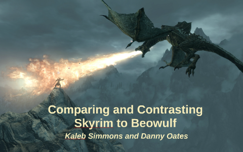 Comparing and Contrasting Skyrim to Beowulf by Kaleb Simmons on Prezi