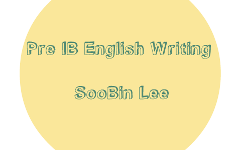 Pre IB English by SooBin Lee on Prezi