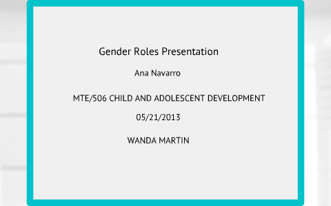 Individual Gender Roles Presentation by Ana Navarro on Prezi