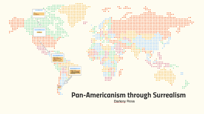 Pan-Americanism through Surrealism by Darleny Rosa on Prezi