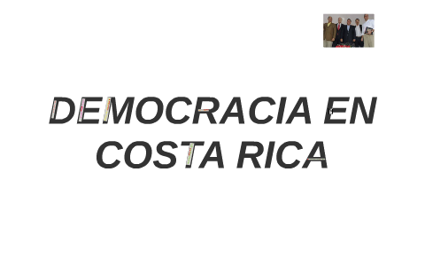 DEMOCRACIA EN COSTA RICA by william chaves on Prezi