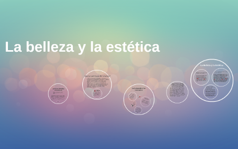 La belleza y la estética by Sydney Skala on Prezi
