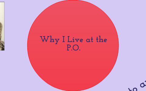 Why I Live at the P.O. by Eudora Welty by Savannah Work on Prezi