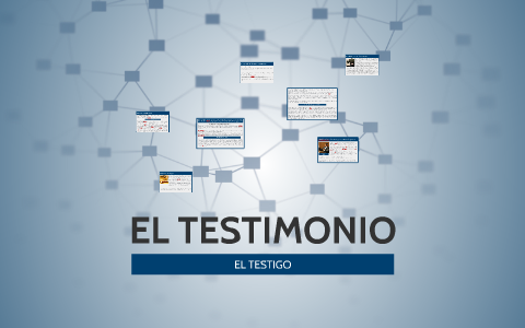 EL TESTIMONIO by Ángela López on Prezi