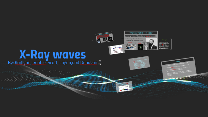 X-Ray waves by Kaitlynn Larrington on Prezi