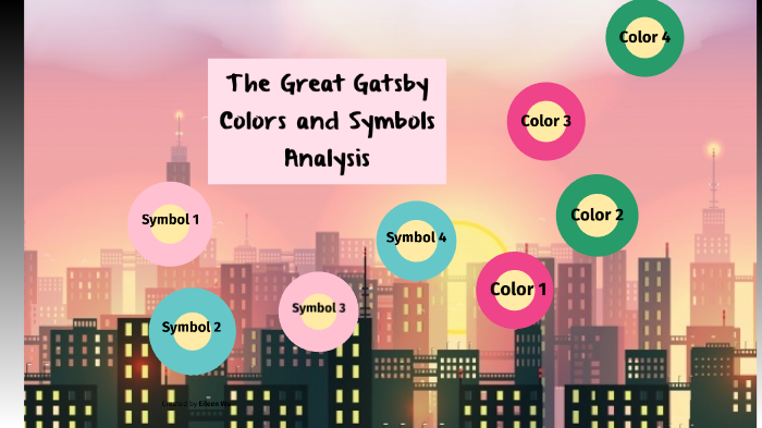 The Great Gatsby Colors and Symbols Analysis by Eileen Wu on Prezi