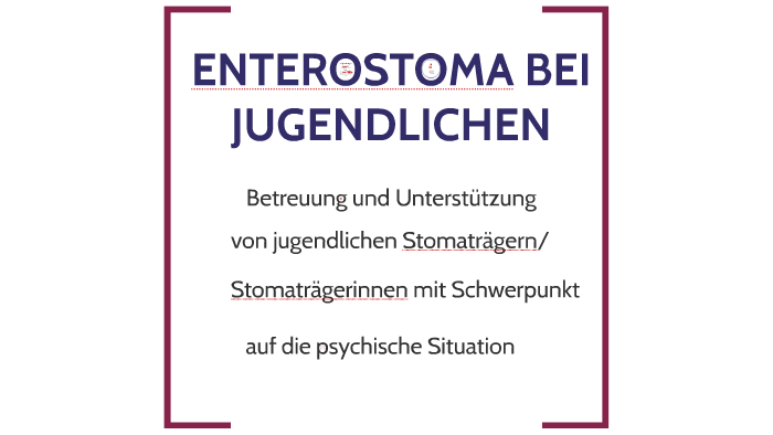 ENTEROSTOMA BEI JUGENDLICHEN by Lydia Stadlbauer on Prezi