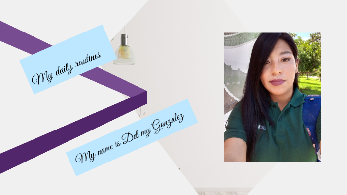 My DAILY ROUTINES by DELMY CAROLINA GONZALEZ RODRIGUEZ on Prezi