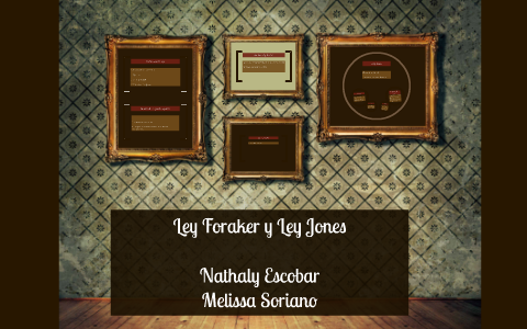 Ley Foraker y Ley Jones by Nathaly Escobar on Prezi