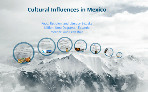 Culture Influences in Mexico by Jake Killian on Prezi