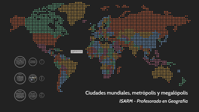 Ciudades mundiales, metrópolis y megalópolis by Jonatan Correa on Prezi
