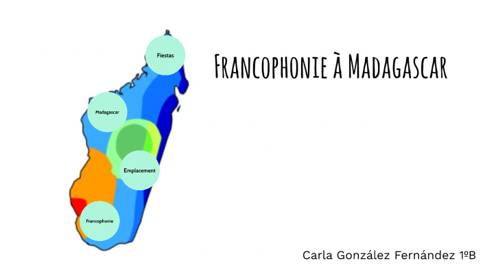 Francophonie à Madagascar by Carla Gonzalez on Prezi