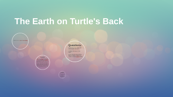 The Earth on Turtle's Back by sandra g on Prezi