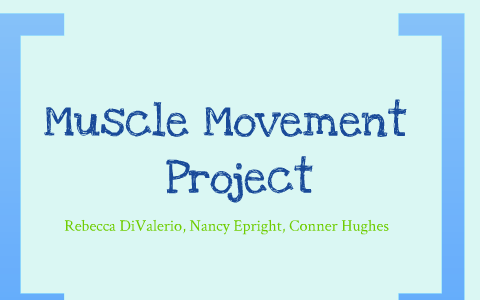 Muscle Movement Project by Rebecca DiValerio on Prezi