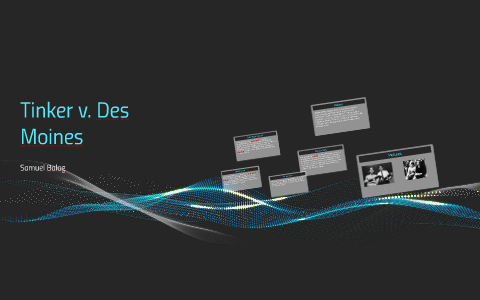 Tinker v. Des Moines by Samuel Balog on Prezi