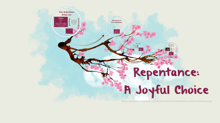 Repentance: A Joyful Choice by Mackenzie Atkinson on Prezi