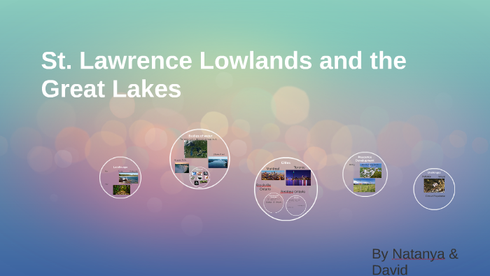 St. Lawrence Lowlands and the Great Lakes by david guenette on Prezi