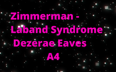 Zimmerman-Laband Syndrome by dezerae eaves on Prezi