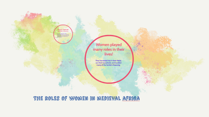 The Role of women in Medieval africa by Olivia Holm on Prezi