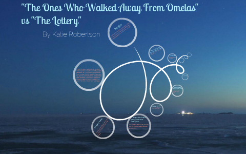 “The Ones Who Walk Away from Omelas” vs “The Lottery” by Katie ...