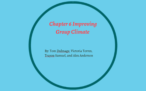 Chapter 6 Improving Group Climate by Alex Anderson on Prezi