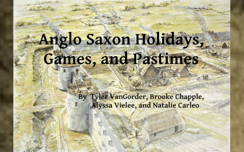 Anglo Saxon Holidays, Games, and Pastimes by on Prezi
