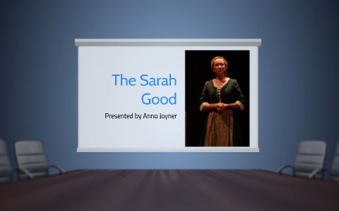 The Sarah Good by Anna Joyner on Prezi
