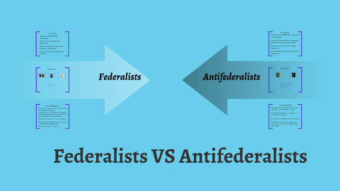 Federalists VS Antifederalists by Tricia McGuire on Prezi
