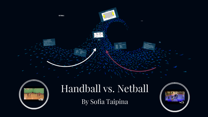 Handball Vs. Netball by Sofia Taipina on Prezi
