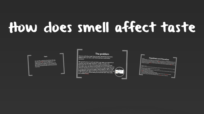 How does smell affect taste by Hannah Fox on Prezi