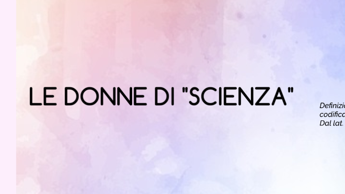 donne di scienza by Lucrezia Rinelli on Prezi