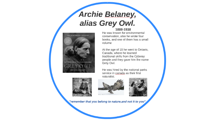 Archie Belaney, alias grey owl by Iryna DL on Prezi