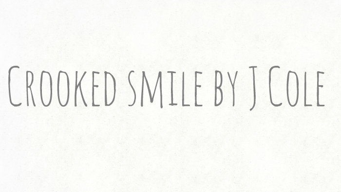 Crooked smile by J cole by konnor bookhout on Prezi