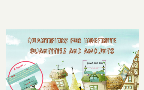 Quantifiers for indefinite quantities and amounts by Ticky Mick on Prezi