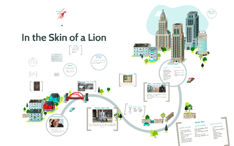 In the Skin of a Lion by Mady Adsetts on Prezi