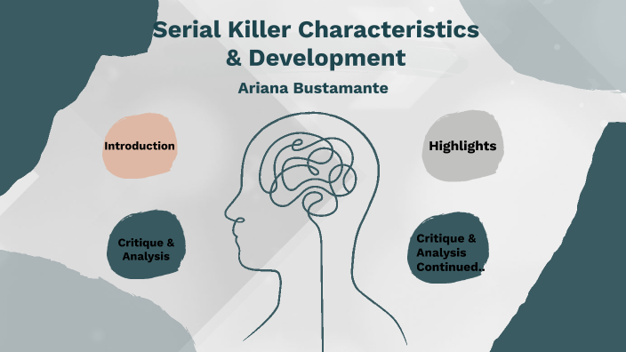 Serial Killer Characteristics by Ariana Bustamante on Prezi