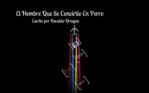 El Hombre Que Se Convirtio En Perro by Marc Mazzucco