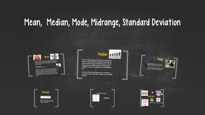 Mean, Median, Mode, Midrange, Standard Deviation by diana lupercio on Prezi